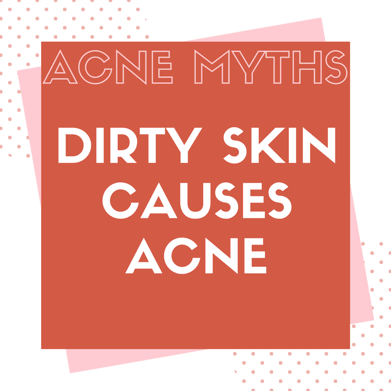 ACNE MYTHS: Does Dirty Skin Cause Acne?